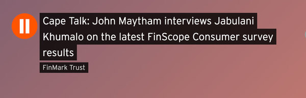 Cape Talk: John Maytham interviews Jabulani Khumalo - FinMark Trust